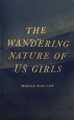 楽天ブックス: The Wandering Nature of Us Girls - Frankie McMillan ...