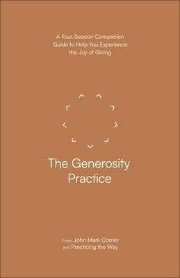 楽天ブックス: The Generosity Practice: A Four-Session Companion Guide to Help ...