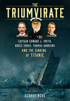 楽天ブックス: The Triumvirate: Captain Edward J. Smith, Bruce Ismay, Thomas ...