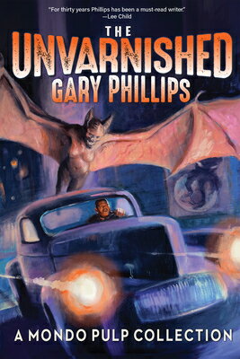 楽天ブックス: The Unvarnished Gary Phillips: A Mondo Pulp Collection - Gary ...