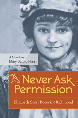 楽天ブックス: Never Ask Permission: Elisabeth Scott Bocock of Richmond - Mary ...