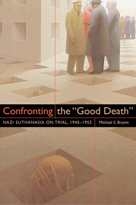 楽天ブックス: Confronting the "Good Death": Nazi Euthanasia on Trial, 1945 ...