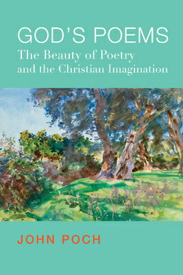 楽天ブックス: God's Poems: The Beauty of Poetry and the Christian Imagination ...