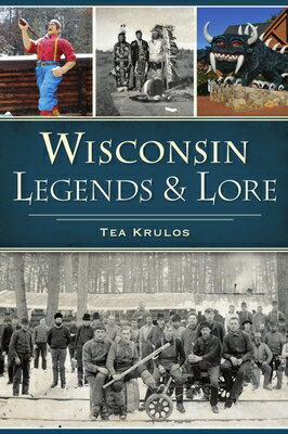 楽天ブックス: Wisconsin Legends & Lore - Tea Krulos - 9781467143448 : 洋書