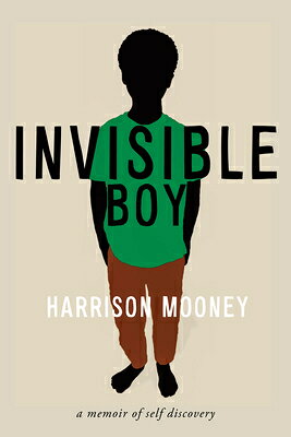 楽天ブックス: Invisible Boy: A Memoir of Self-Discovery - Harrison Mooney ...