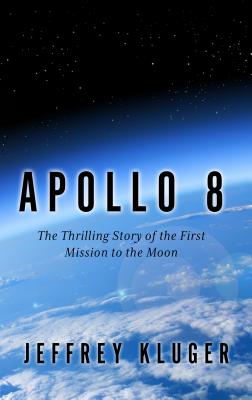 楽天ブックス: Apollo 8: The Thrilling Story of the First Mission to the Moon ...