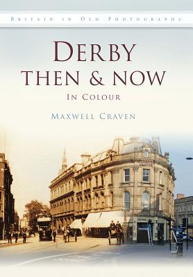 楽天ブックス: Derby Then & Now: In Colour - Maxwell Craven - 9780752463483 : 洋書