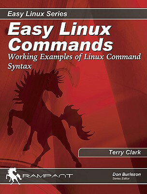 楽天ブックス: Easy Linux Commands: Working Examples of Linux Command Syntax - Terry Clark ...