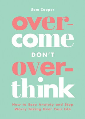 楽天ブックス: Overcome Don't Overthink: How to Ease Anxiety and Stop Worry ...