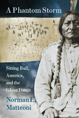 楽天ブックス: A Phantom Storm: Sitting Bull, America, and the Ghost Dance ...