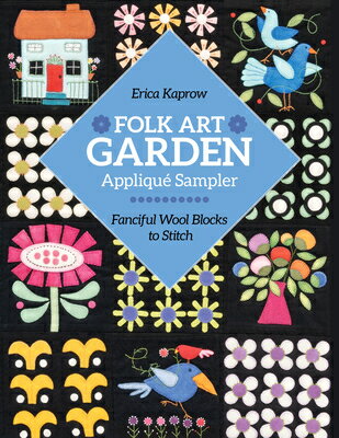 楽天ブックス: Folk Art Garden Applique Sampler: Fanciful Wool Blocks to ...