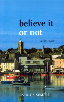 楽天ブックス: Believe It or Not: A Memoir - Patrick Semple - 9781856073547 : 洋書