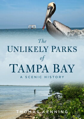 楽天ブックス: The Unlikely Parks of Tampa Bay: A Scenic History - Thomas ...