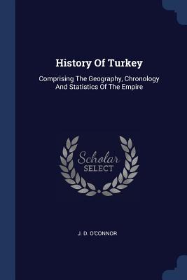 楽天ブックス: History Of Turkey: Comprising The Geography, Chronology And ...