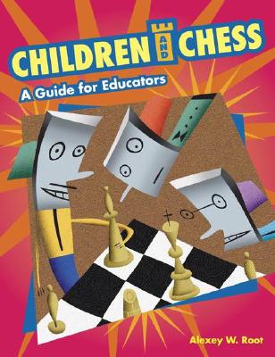 楽天ブックス: Children and Chess: A Guide for Educators - Alexey W. Root ...