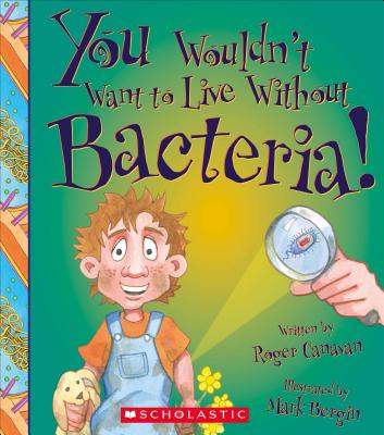 楽天ブックス: You Wouldn't Want to Live Without Bacteria! (You Wouldn't Want ...