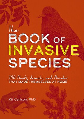 楽天ブックス: The Book of Invasive Species: 100 Plants, Animals, and Microbes ...
