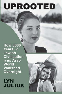 楽天ブックス: Uprooted: How 3000 Years of Jewish Civilization in the Arab World Vanished Overnight ...