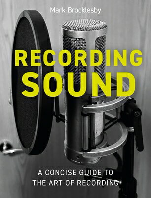 楽天ブックス: Recording Sound: A Concise Guide to the Art of Recording - Mark ...