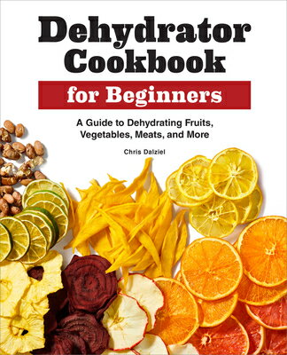 楽天ブックス: Dehydrator Cookbook for Beginners: A Guide to Dehydrating ...