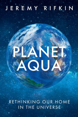 楽天ブックス: Planet Aqua: Rethinking Our Home in the Universe - Jeremy ...