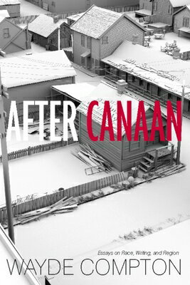 楽天ブックス: After Canaan: Essays on Race, Writing, and Region - Wayde ...
