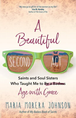 楽天ブックス: A Beautiful Second ACT: Saints and Soul Sisters Who Taught Me ...