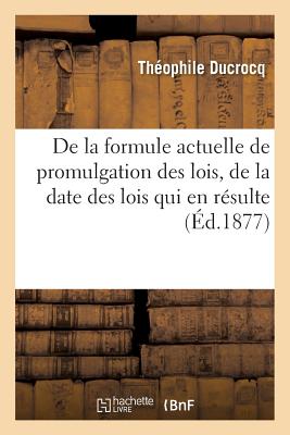 楽天ブックス: de la Formule Actuelle de Promulgation Des Lois, de la Date Des ...