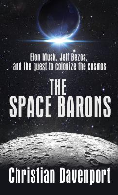 楽天ブックス: The Space Barons: Elon Musk, Jeff Bezos, and the Quest to ...