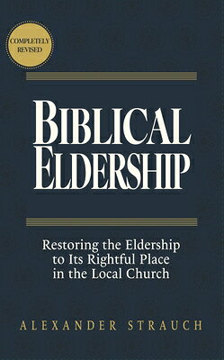 楽天ブックス: Biblical Eldership: Restoring the Eldership to Its Rightful ...