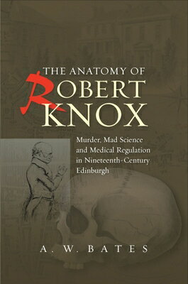 楽天ブックス: Anatomy of Robert Knox: Murder, Mad Science and Medical ...