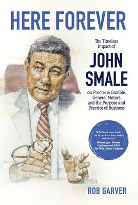 楽天ブックス: Here Forever: The Timeless Impact of John Smale on Procter ...