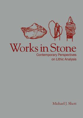 楽天ブックス: Works in Stone: Contemporary Perspectives on Lithic Analysis ...