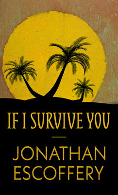楽天ブックス: If I Survive You - Jonathan Escoffery - 9798885783835 : 洋書