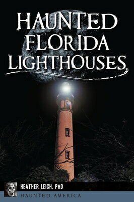 楽天ブックス: Haunted Florida Lighthouses - Heather Leigh - 9781467153836 : 洋書