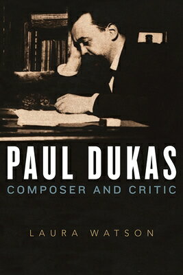 楽天ブックス: Paul Dukas: Composer and Critic - Laura Watson - 9781783273836 : 洋書