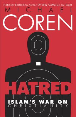 楽天ブックス: Hatred: Islam's War on Christianity - Michael Coren ...
