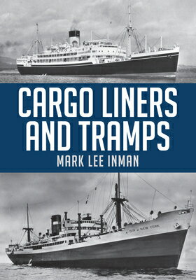 楽天ブックス: Cargo Liners and Tramps - Mark Lee Inman - 9781445673844 : 洋書