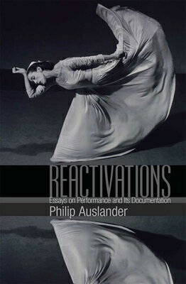 楽天ブックス: Reactivations: Essays on Performance and Its Documentation ...