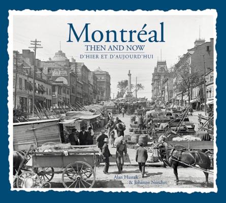 楽天ブックス: Montreal Then & Now - Alan Hustak - 9781626863866 : 洋書