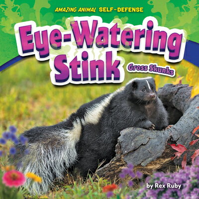 楽天ブックス: Eye-Watering Stink: Gross Skunks - Rex Ruby - 9798885093880 : 洋書