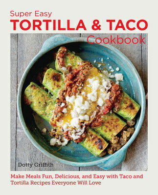 楽天ブックス: SUPER EASY TORTILLA AND TACO COOKBOOK(P) - DOTTY GRIFFITH ...
