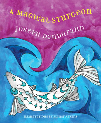 楽天ブックス: A Magical Sturgeon - Joseph Dandurand - 9780889713901 : 洋書