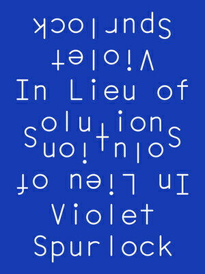 楽天ブックス: In Lieu of Solutions - Violet Spurlock - 9798988943907 : 洋書
