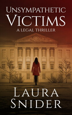 楽天ブックス: Unsympathetic Victims: A Legal Thriller - Laura Snider ...