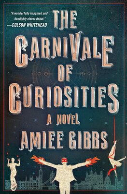 楽天ブックス: The Carnivale of Curiosities - Amiee Gibbs - 9781538723944 : 洋書