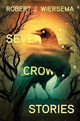 楽天ブックス: Seven Crow Stories - Robert J. Wiersema - 9781771483957 : 洋書
