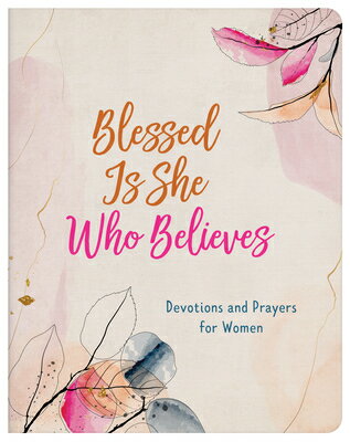 楽天ブックス: Blessed Is She Who Believes: Devotions and Prayers for Women ...