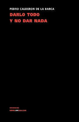 楽天ブックス: Darlo todo y no dar nada - Pedro Caldern de la Barca ...