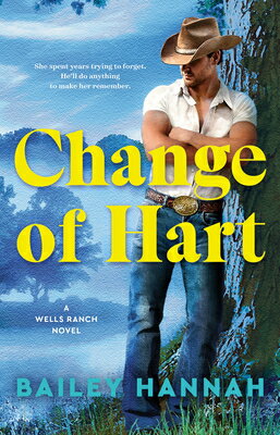 楽天ブックス: Change of Hart: A Wells Ranch Novel - Bailey Hannah ...